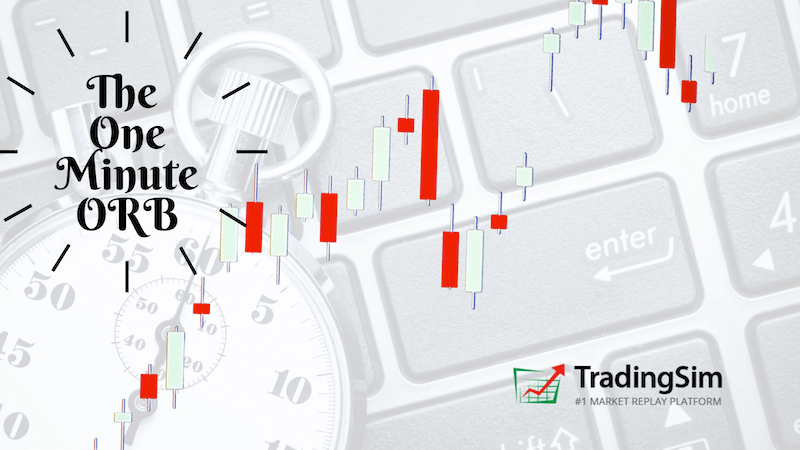 The 1-minute ORB (Opening Range Breakout) | TradingSim