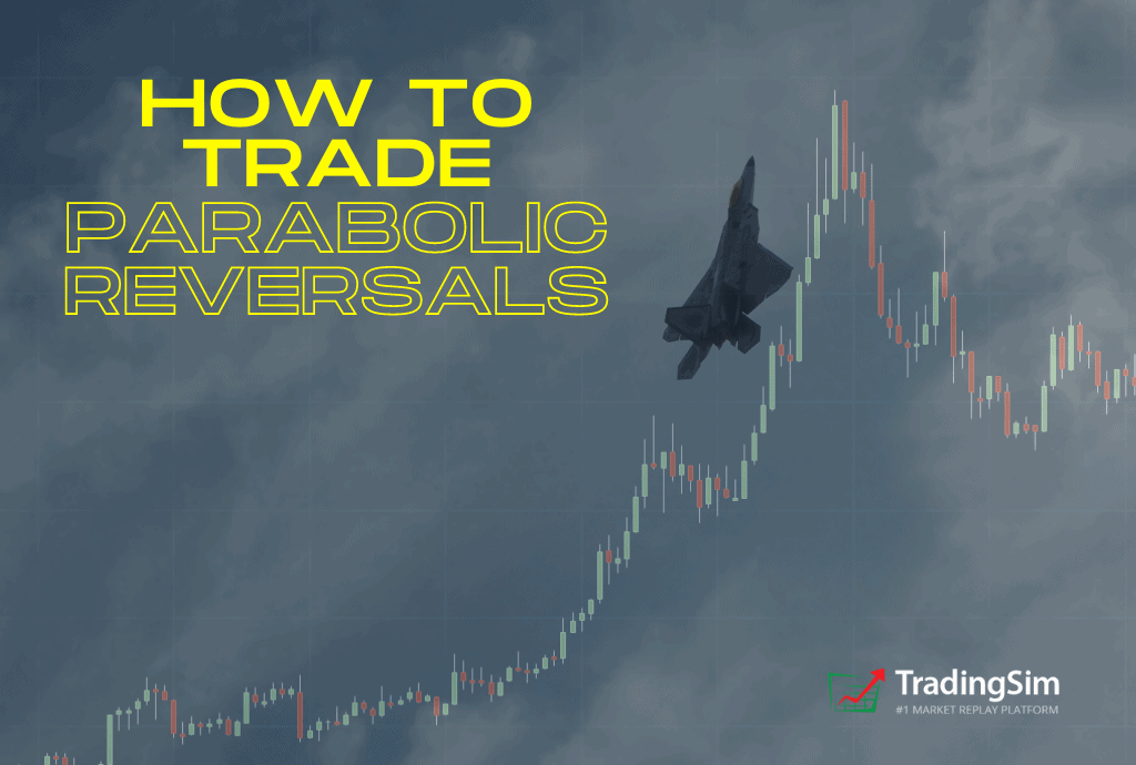 How to Trade Parabolic Reversals | TradingSim